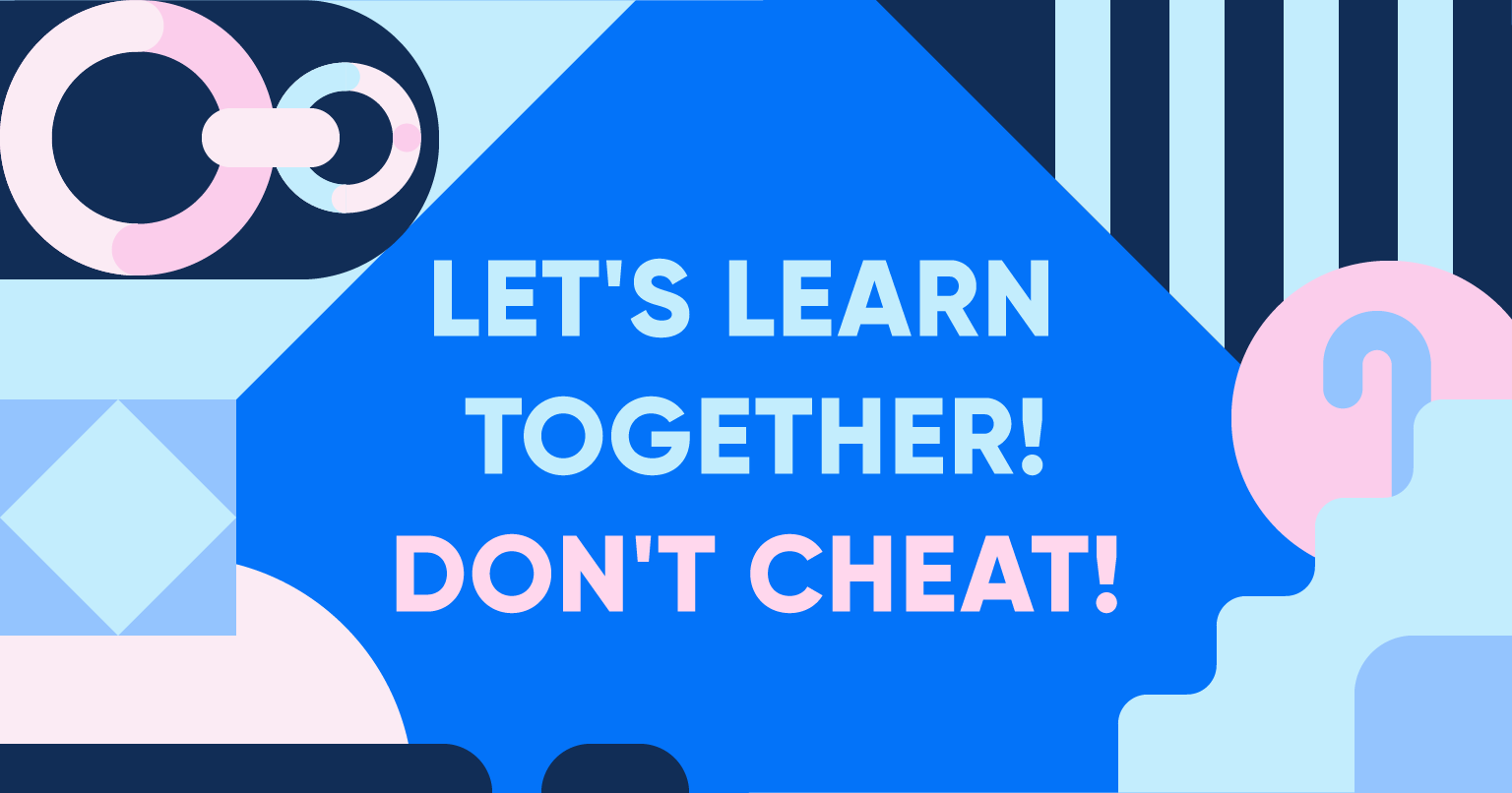 Let's learn together! Don't cheat!